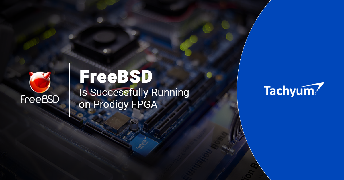 Tachyum Successfully Runs FreeBSD on Prodigy FPGA Prototype - Tachyum